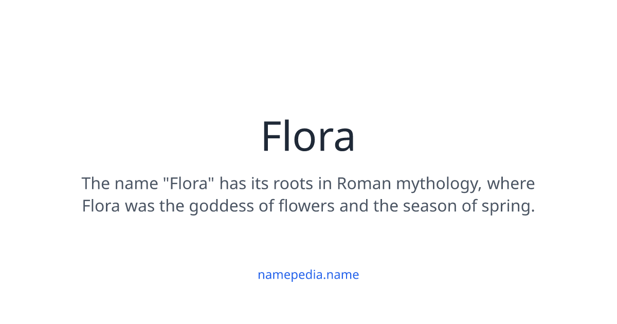 Flora - Meaning, Nicknames, Origins and More | Namepedia