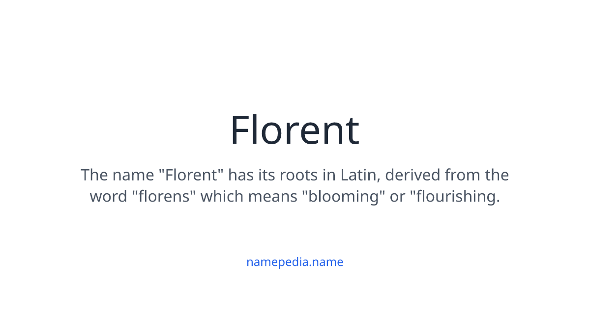 Florent Meaning, Origin, Nicknames & Popularity | Namepedia
