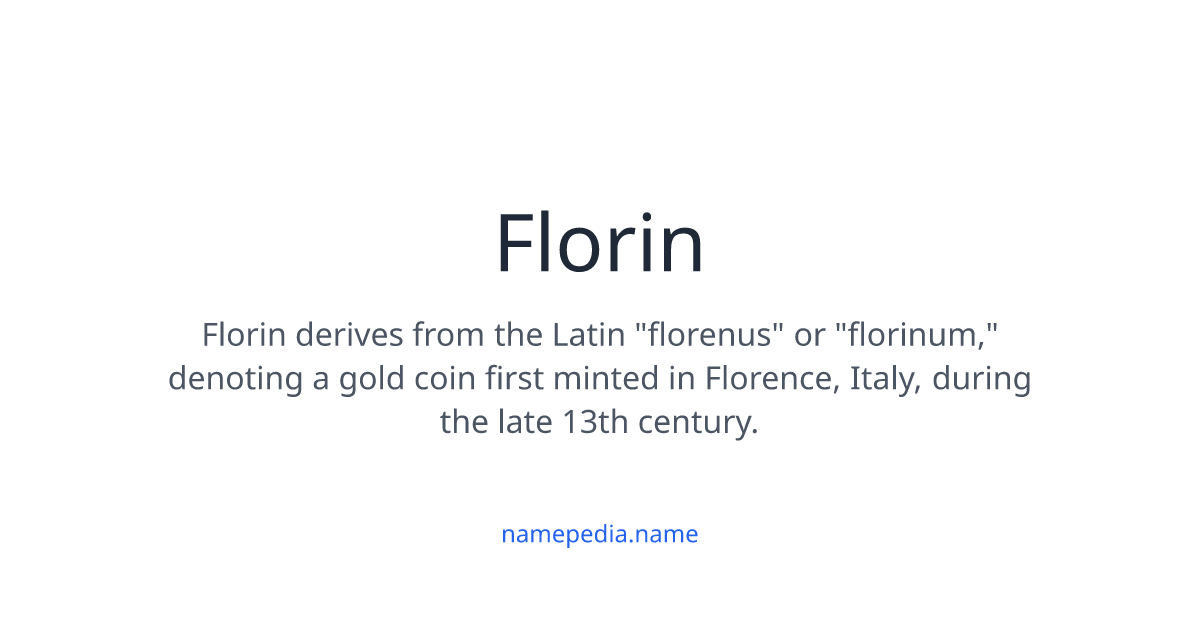 Florin Meaning, Origin, Nicknames & Popularity | Namepedia