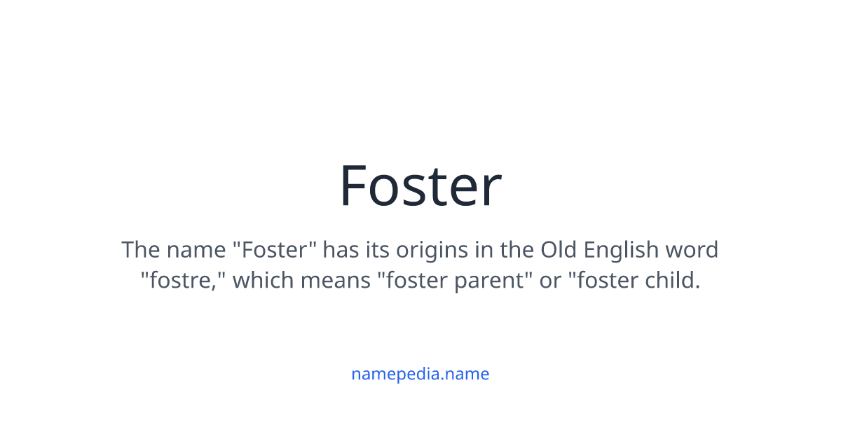 Foster - Meaning, Nicknames, Origins and More | Namepedia