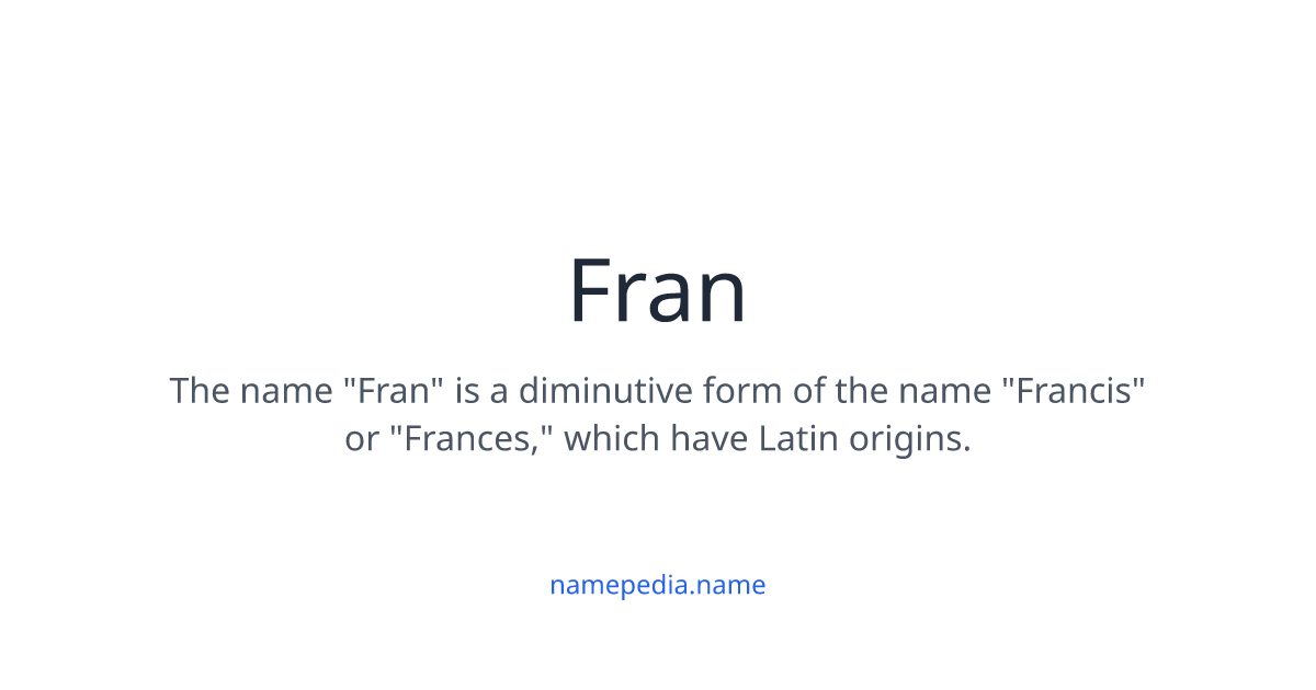 Fran - Meaning, Nicknames, Origins and More | Namepedia