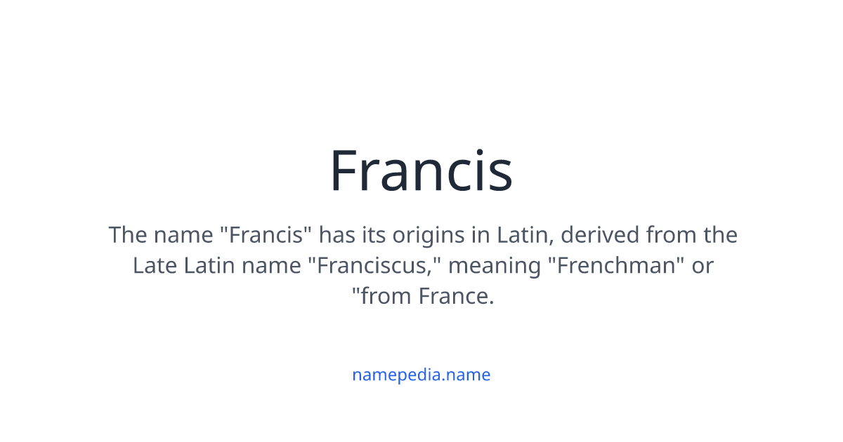 Francis - Meaning, Nicknames, Origins and More | Namepedia