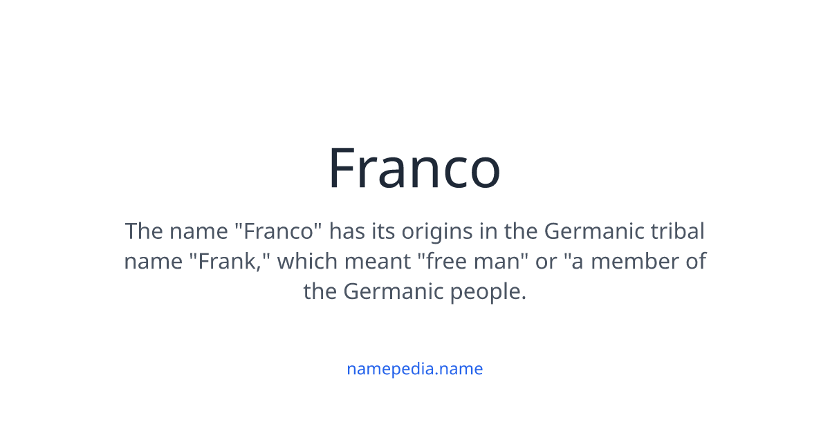 Franco Meaning, Origin, Nicknames & Popularity | Namepedia