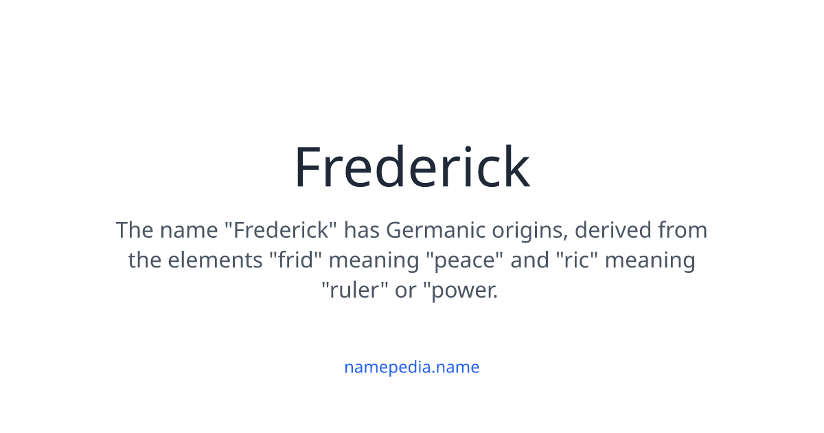 Frederick - Meaning, Nicknames, Origins and More | Namepedia