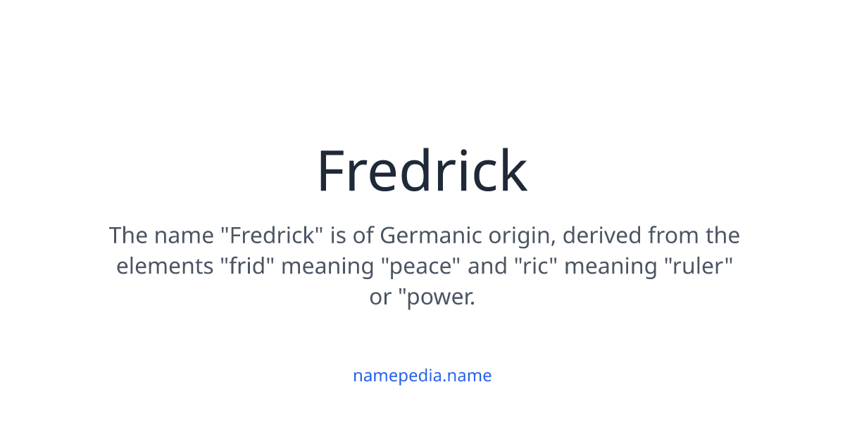Fredrick Meaning, Origin, Nicknames & Popularity | Namepedia