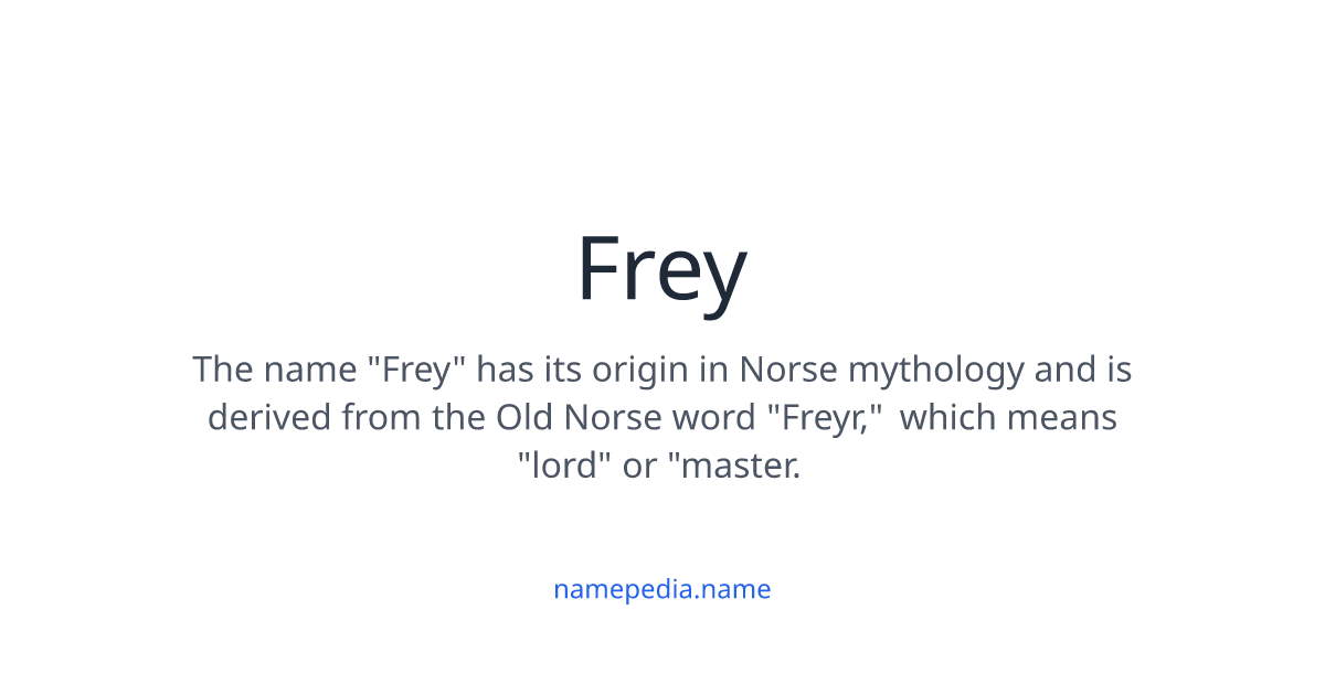 Frey Meaning, Origin, Nicknames & Popularity | Namepedia