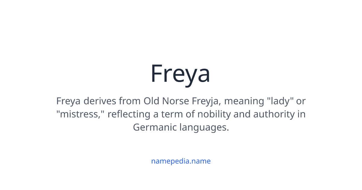 Freya Meaning, Origin, Nicknames & Popularity | Namepedia
