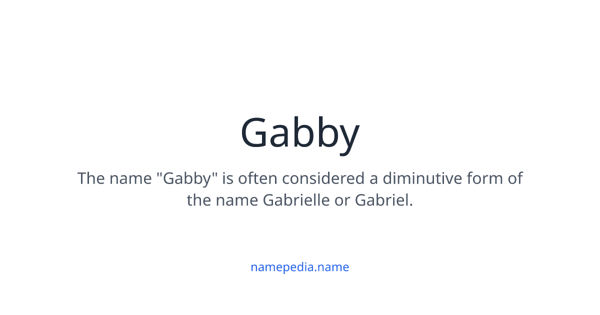 Gabby - Meaning, Nicknames, Origins and More | Namepedia