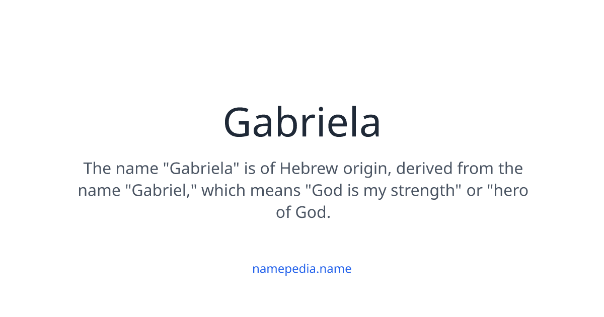 Gabriela - Meaning, Nicknames, Origins and More | Namepedia