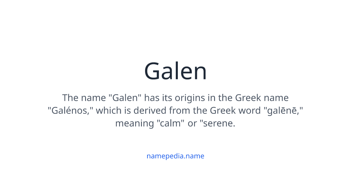 Galen - Meaning, Nicknames, Origins and More | Namepedia