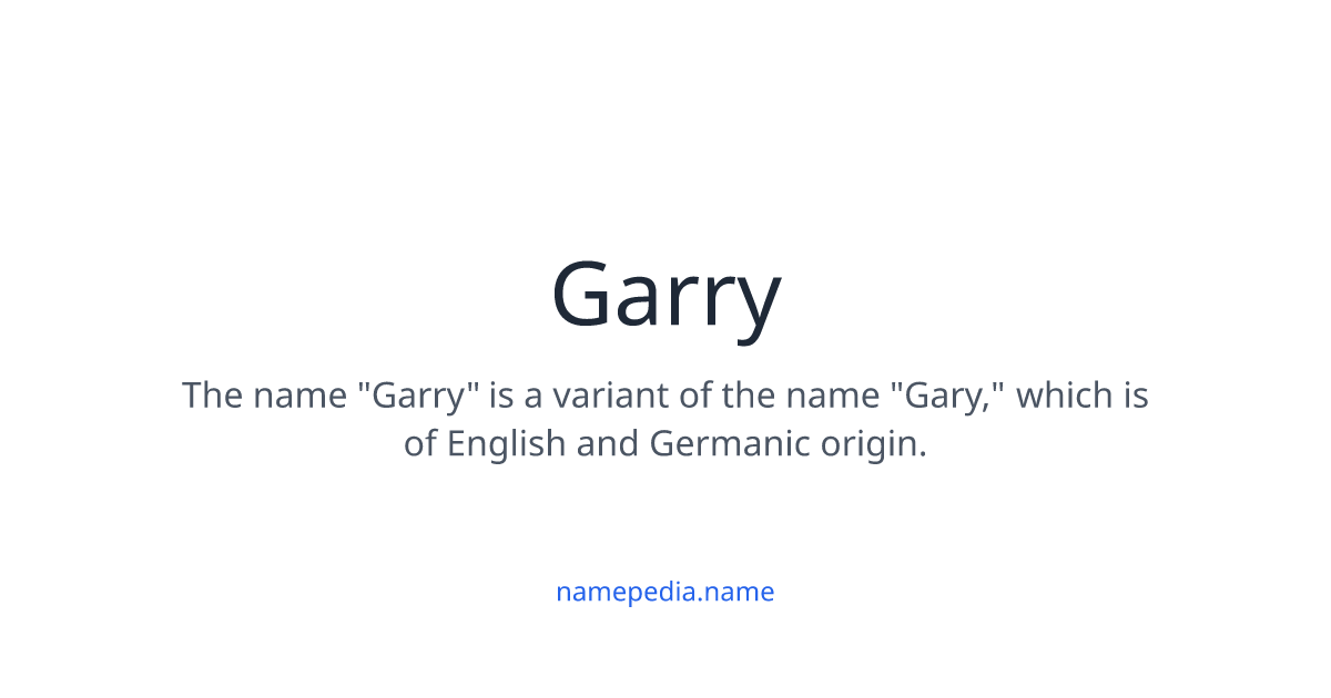 Garry Meaning, Origin, Nicknames & Popularity | Namepedia