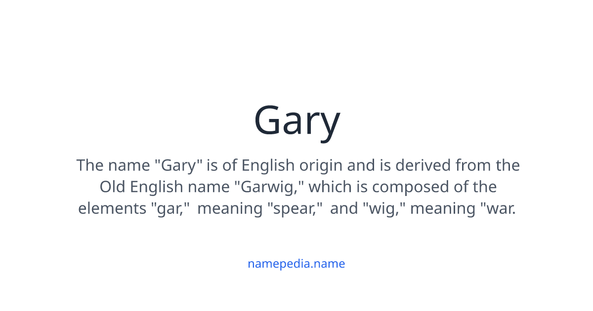 Gary - Meaning, Nicknames, Origins and More | Namepedia