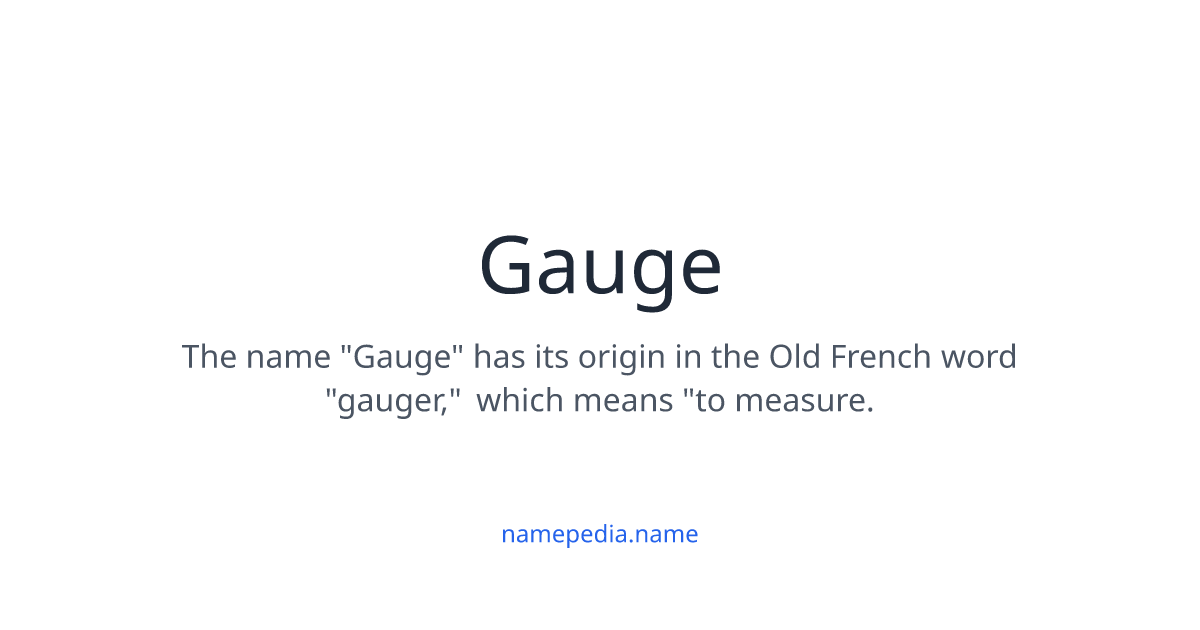 Gauge - Meaning, Nicknames, Origins and More | Namepedia
