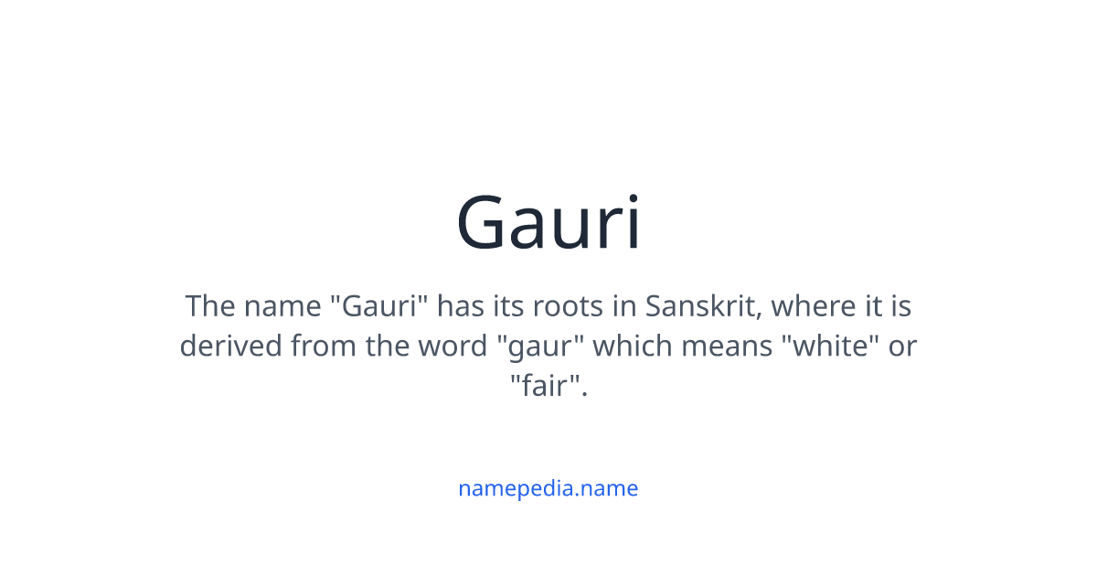 Gauri - Meaning, Nicknames, Origins and More | Namepedia