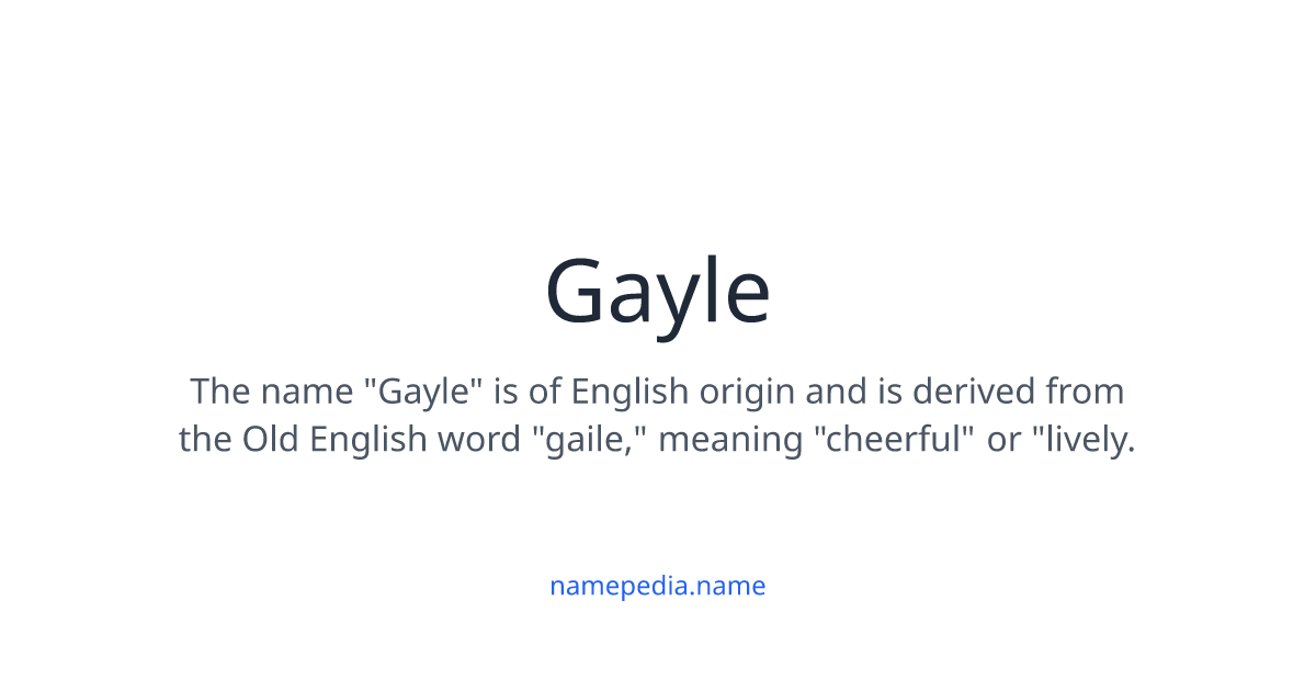 Gayle - Meaning, Nicknames, Origins and More | Namepedia