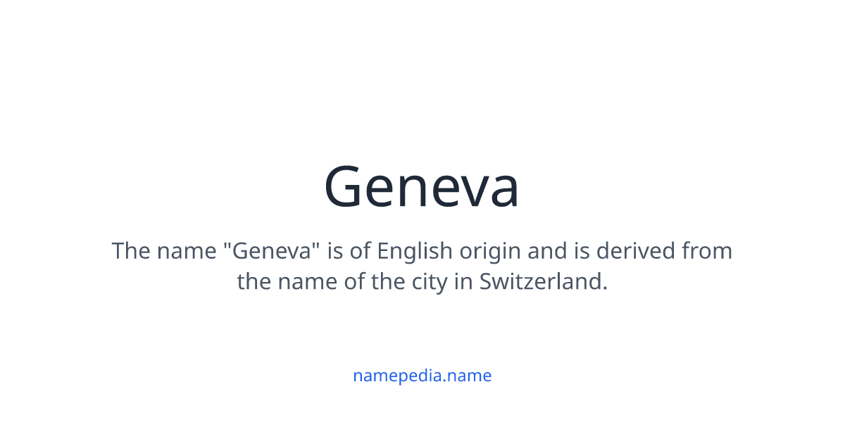 Geneva - Meaning, Nicknames, Origins and More | Namepedia