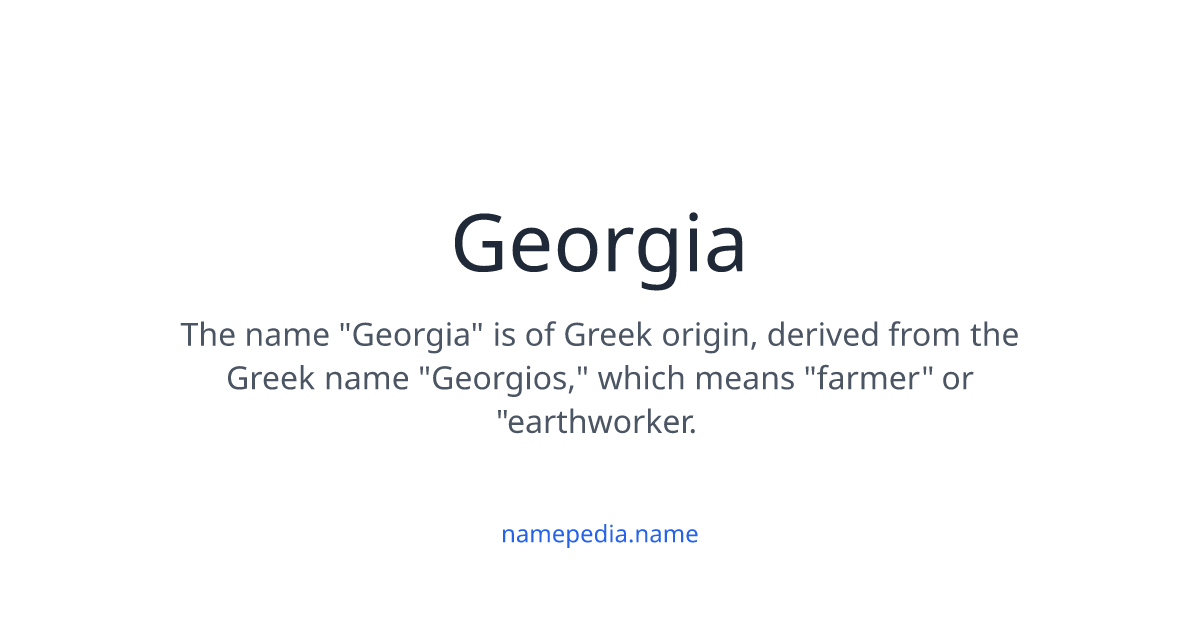 Georgia - Meaning, Nicknames, Origins and More | Namepedia