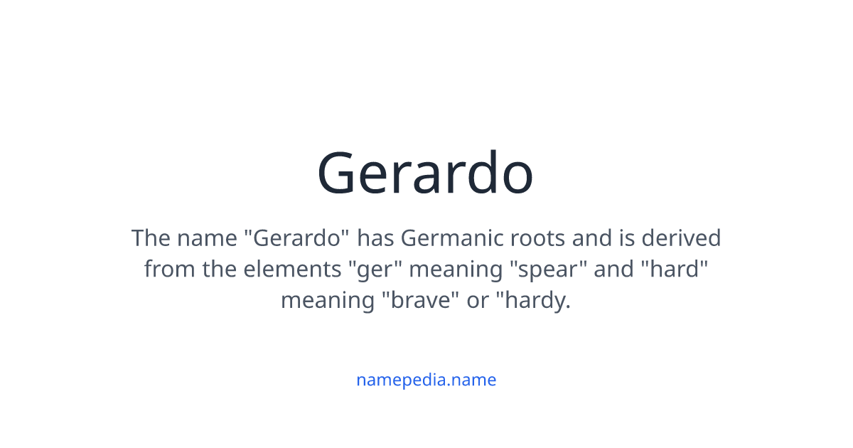 Gerardo - Meaning, Nicknames, Origins and More | Namepedia