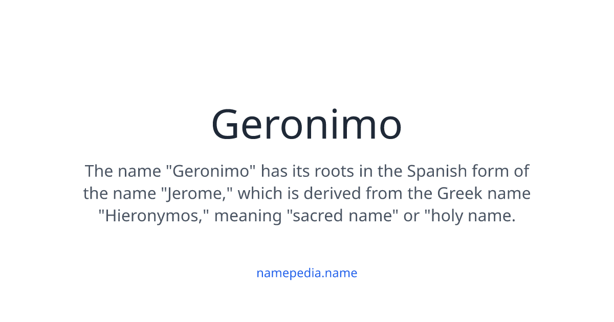 Geronimo - Meaning, Nicknames, Origins and More | Namepedia