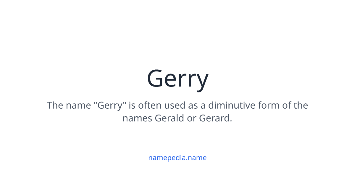 Gerry Meaning, Origin, Nicknames & Popularity | Namepedia