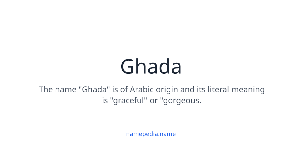 Ghada - Meaning, Nicknames, Origins and More | Namepedia