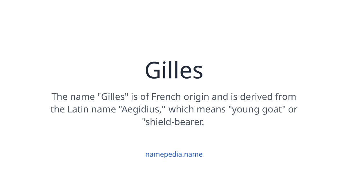 Gilles - Meaning, Nicknames, Origins and More | Namepedia