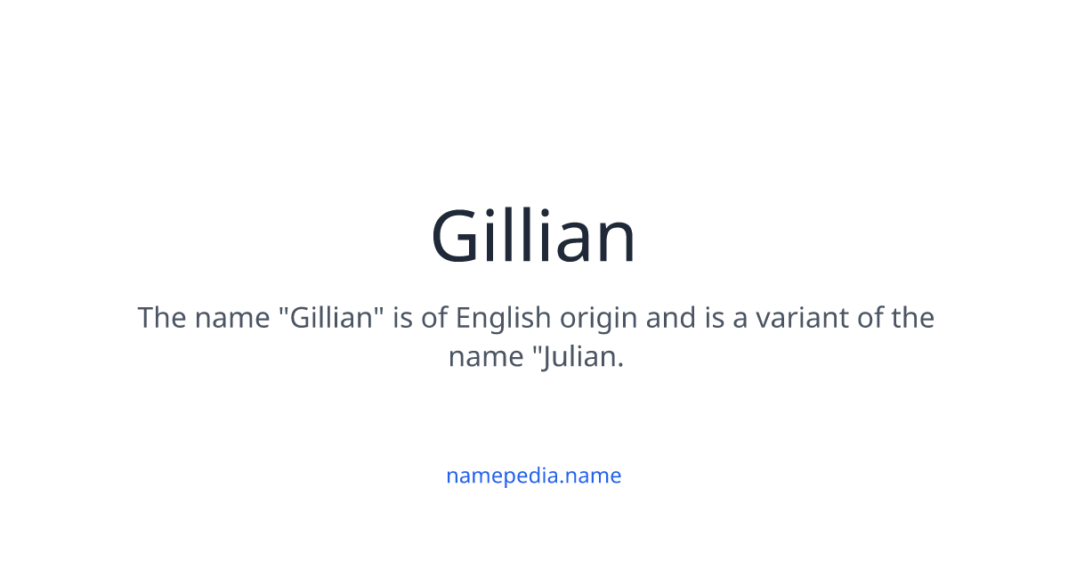Gillian - Meaning, Nicknames, Origins and More | Namepedia