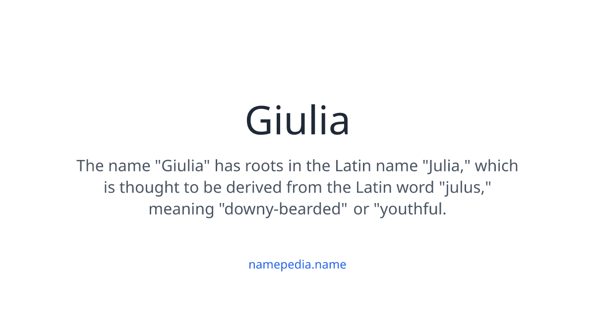 Giulia - Meaning, Nicknames, Origins and More | Namepedia