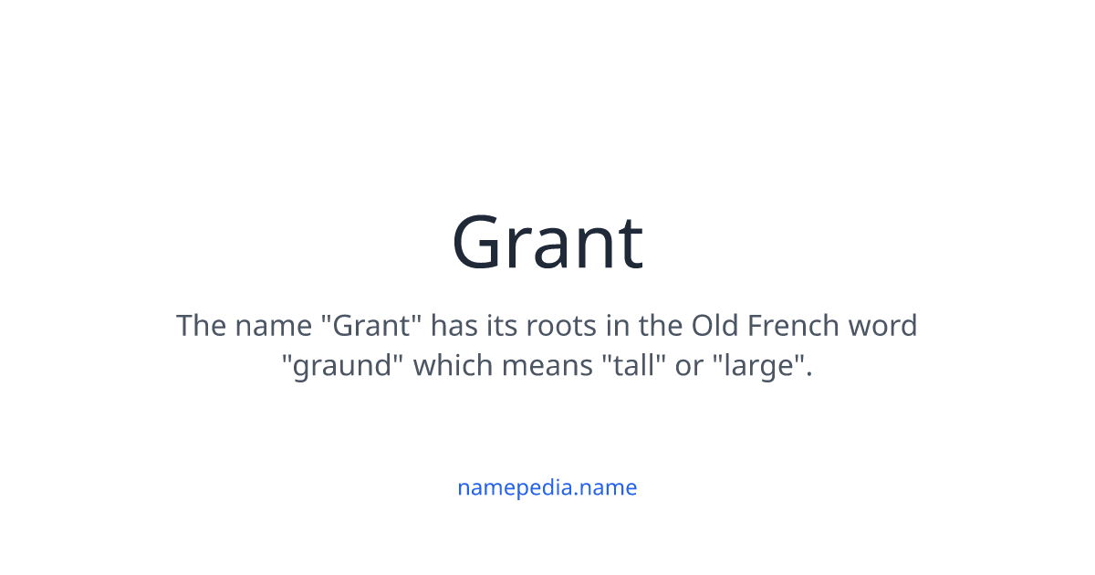 Grant - Meaning, Nicknames, Origins and More | Namepedia