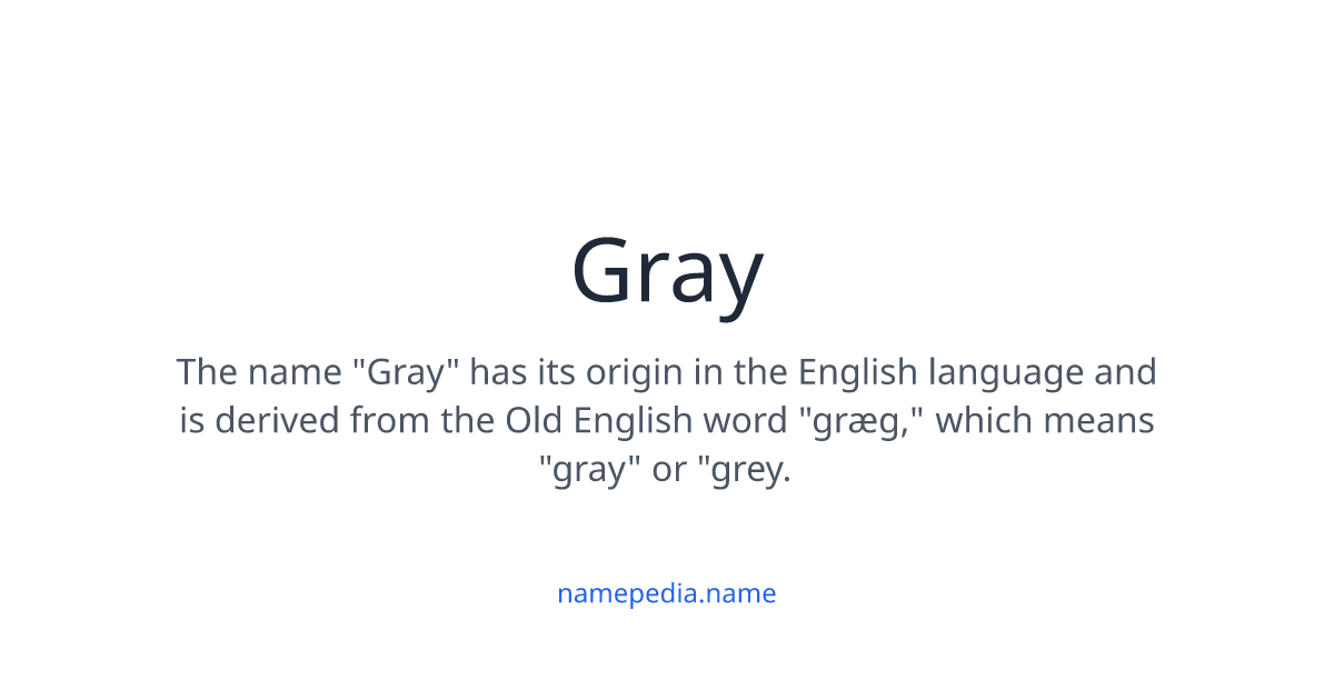 Gray - Meaning, Nicknames, Origins and More | Namepedia