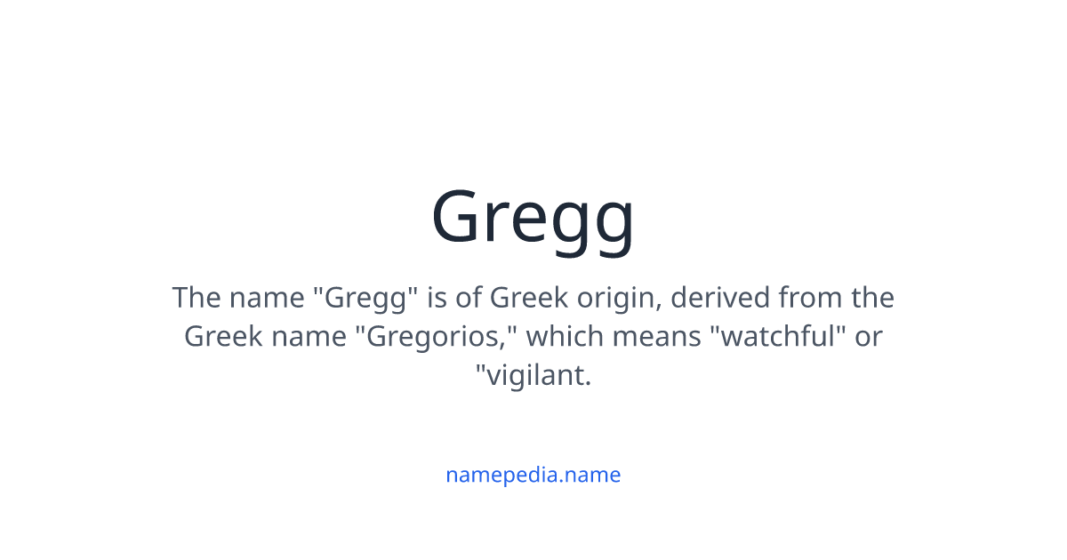 Gregg - Meaning, Nicknames, Origins and More | Namepedia