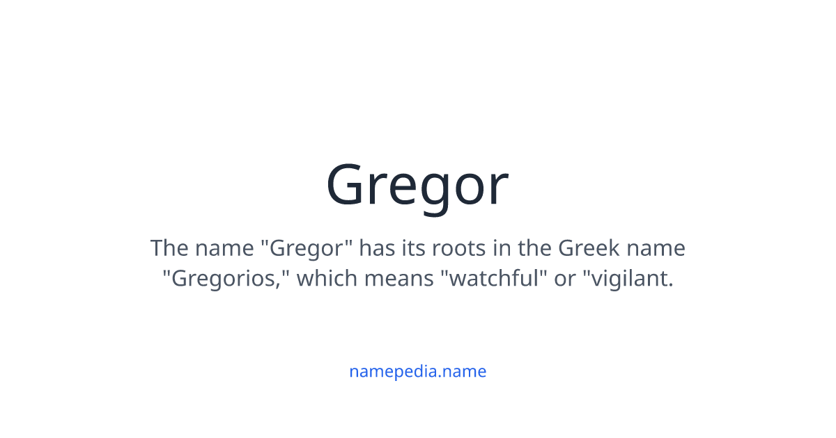 Gregor Meaning, Origin, Nicknames & Popularity | Namepedia