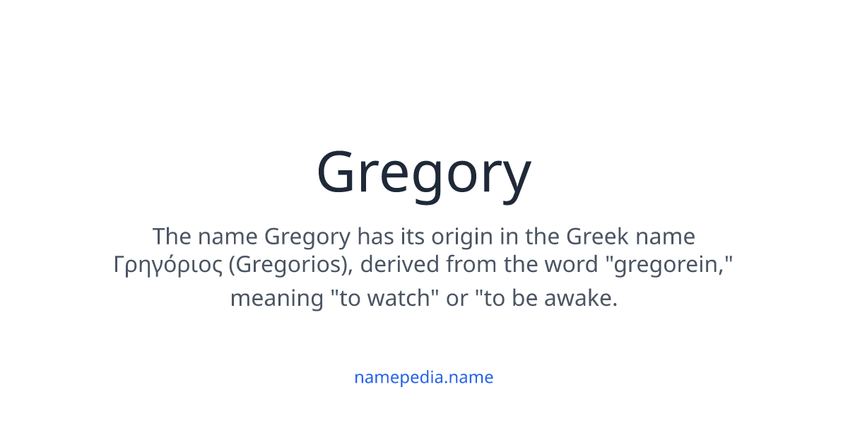 Gregory - Meaning, Nicknames, Origins and More | Namepedia