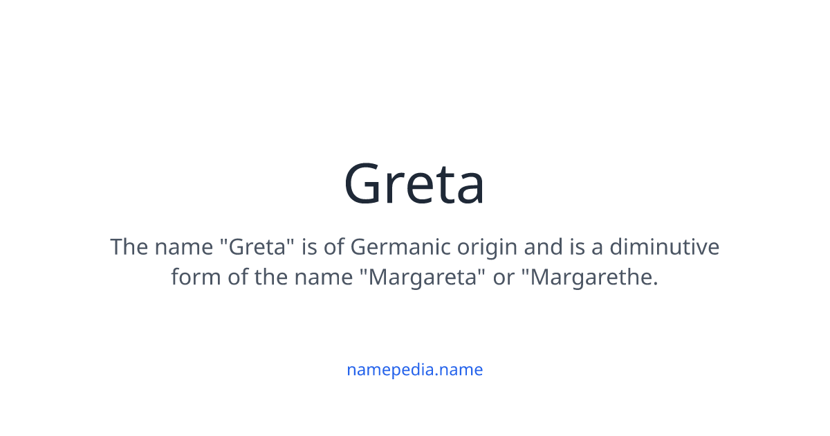 Greta - Meaning, Nicknames, Origins and More | Namepedia