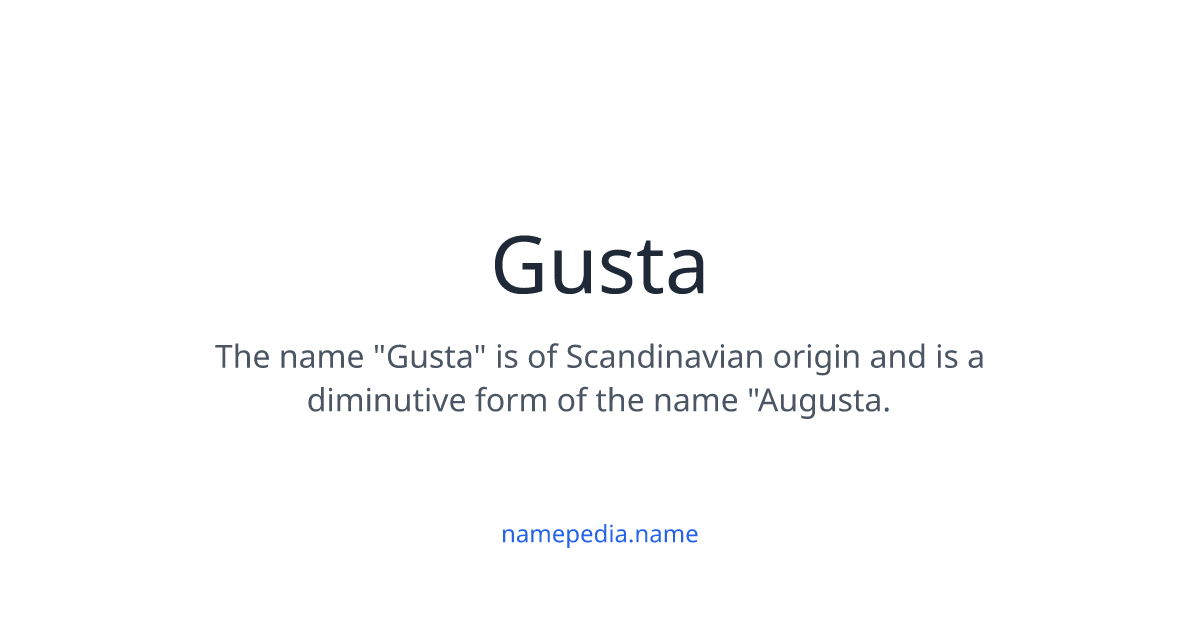 Gusta - Meaning, Nicknames, Origins and More | Namepedia