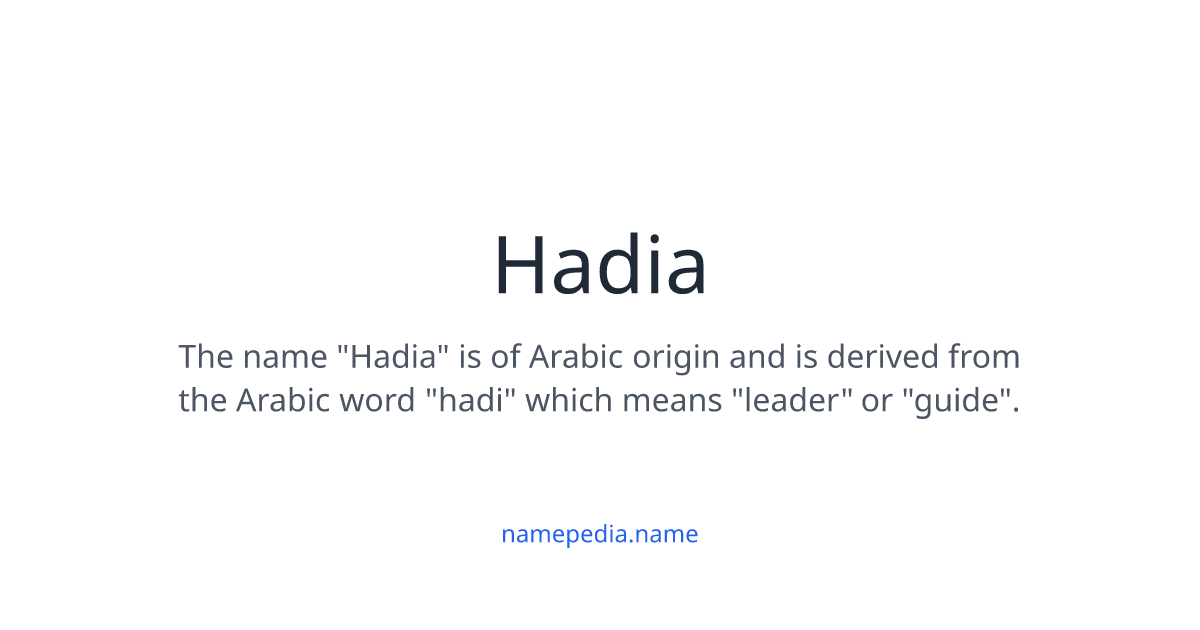 Hadia - Meaning, Nicknames, Origins and More | Namepedia