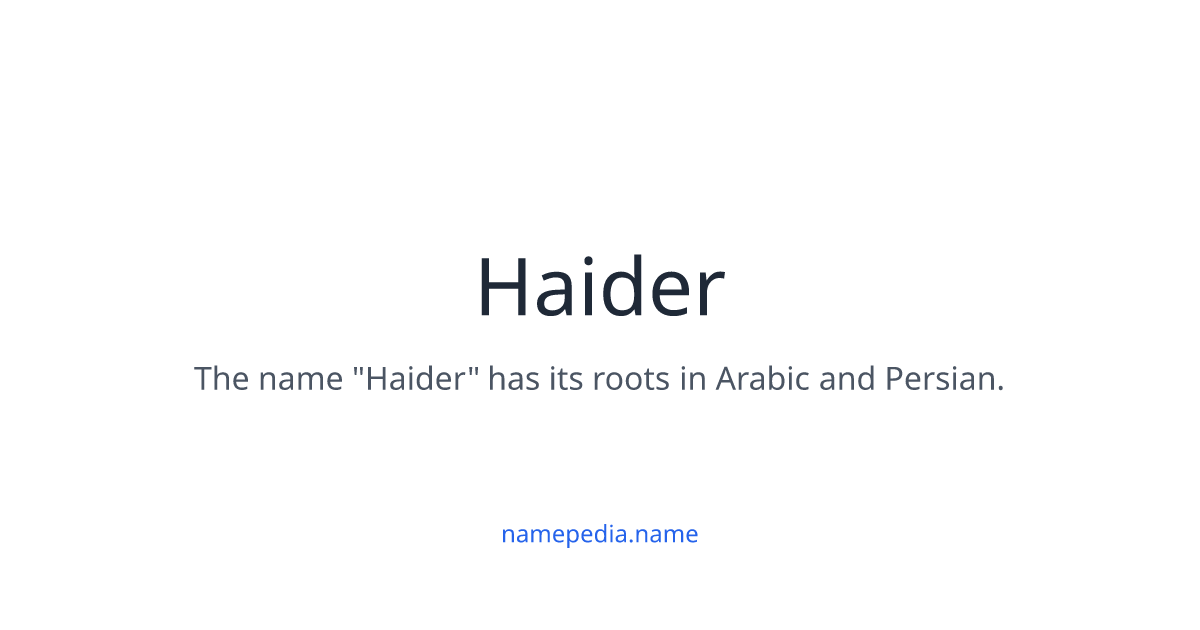 Haider - Meaning, Nicknames, Origins and More | Namepedia