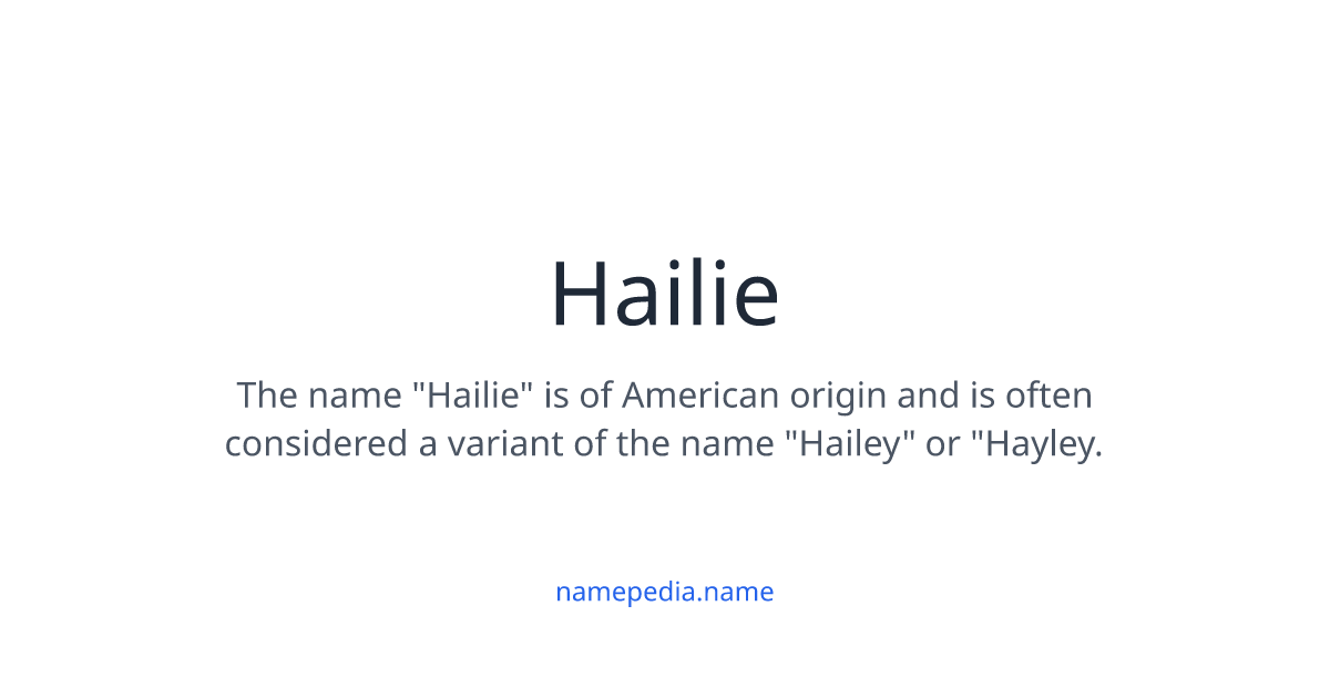 Hailie Meaning, Origin, Nicknames & Popularity | Namepedia