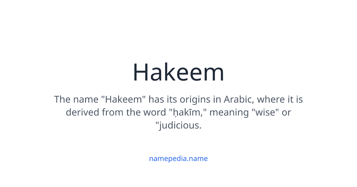 Hakeem - Meaning, Nicknames, Origins and More | Namepedia