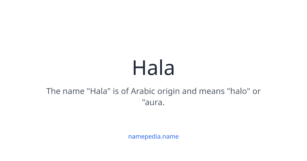 Hala - Meaning, Nicknames, Origins and More | Namepedia
