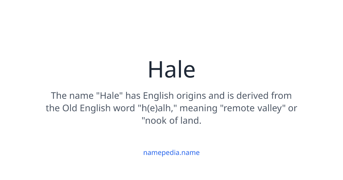 Hale - Meaning, Nicknames, Origins and More | Namepedia