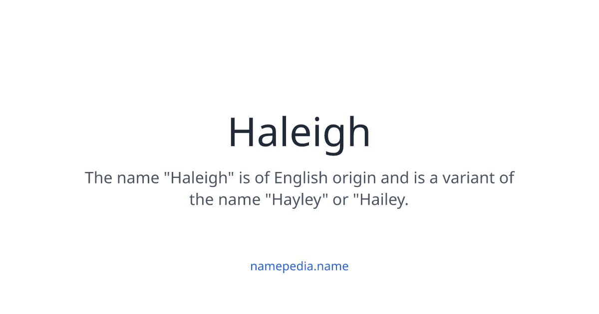 Haleigh Meaning, Origin, Nicknames & Popularity | Namepedia