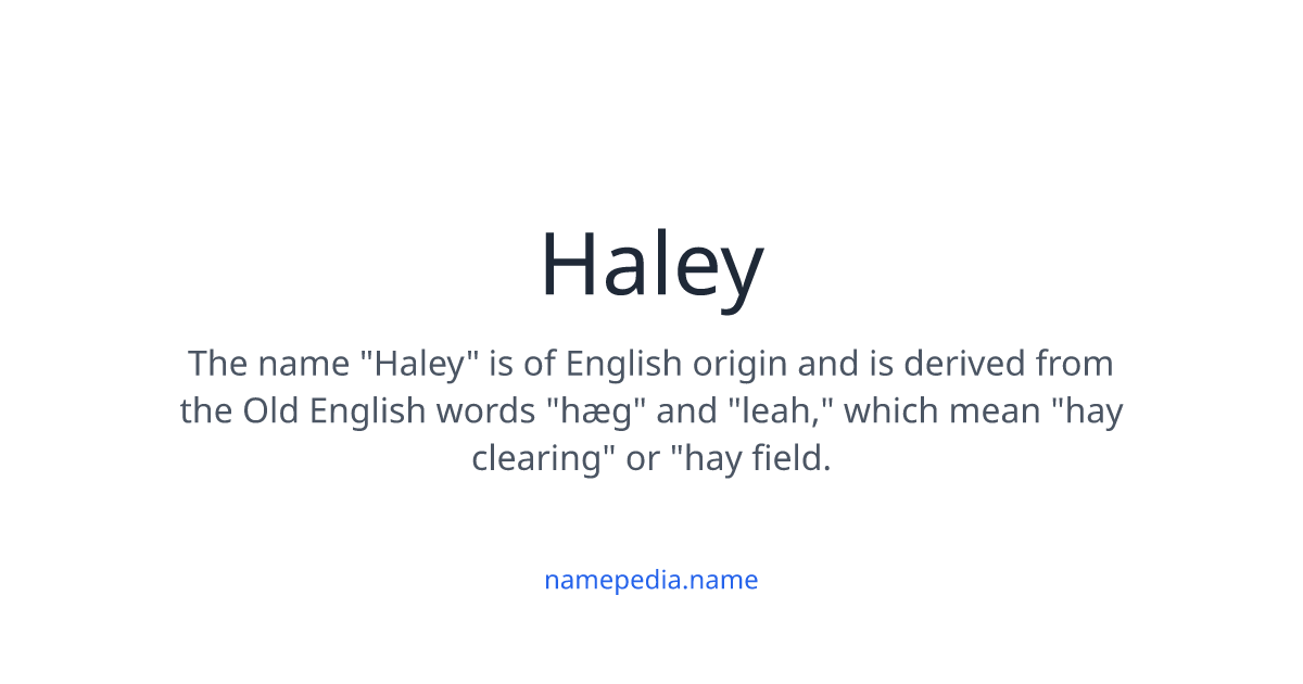Haley - Meaning, Nicknames, Origins and More | Namepedia