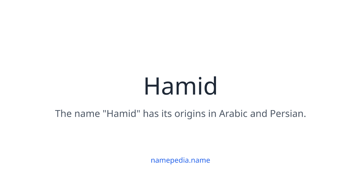 Hamid - Meaning, Nicknames, Origins and More | Namepedia