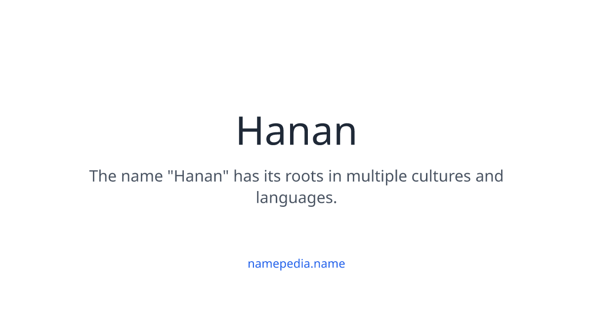 Hanan - Meaning, Nicknames, Origins and More | Namepedia