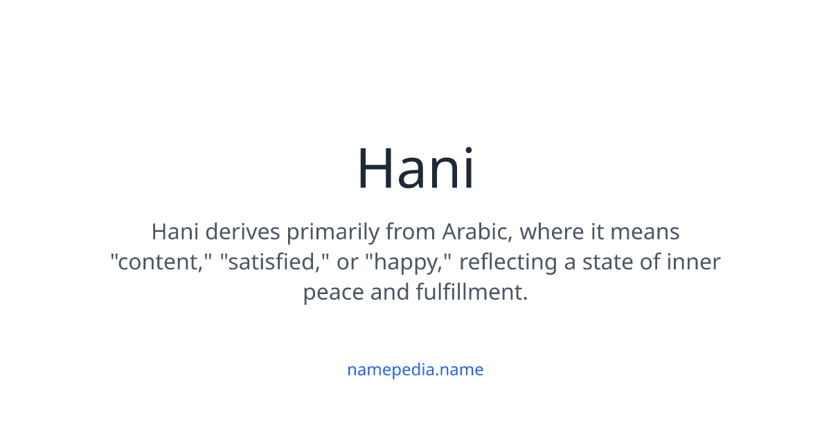 Hani Meaning, Origin, Nicknames & Popularity | Namepedia