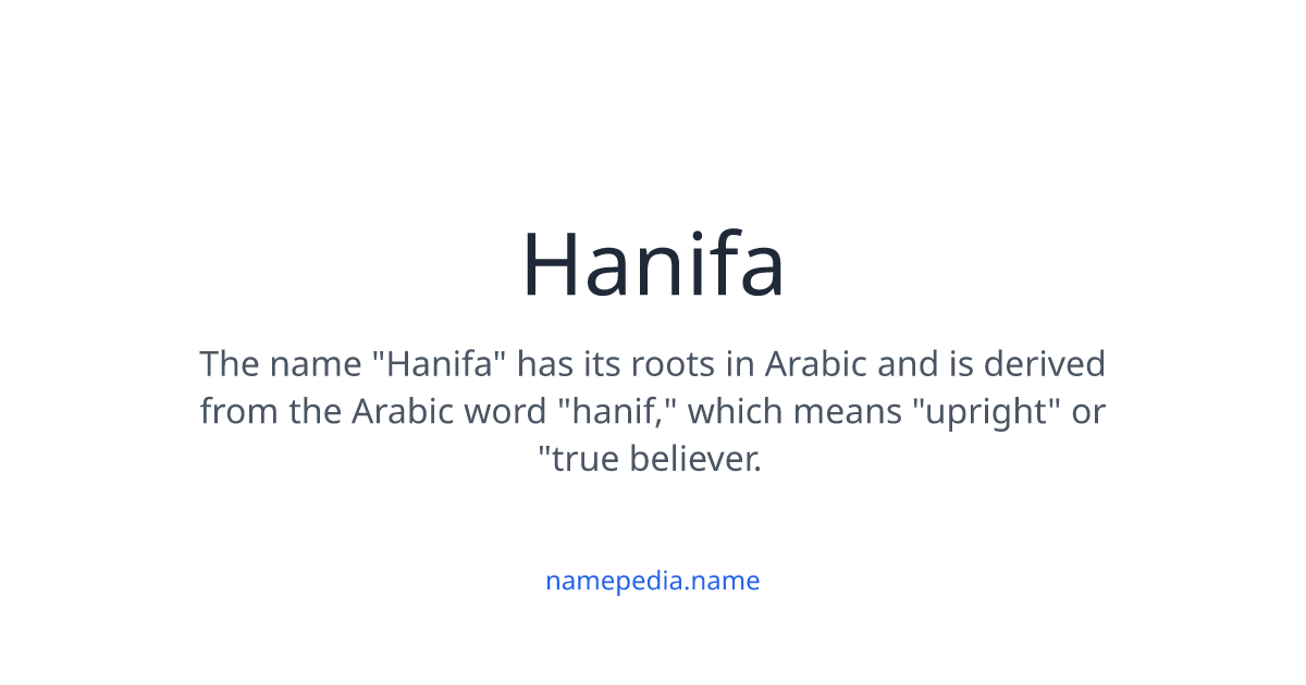 Hanifa Meaning, Origin, Nicknames & Popularity | Namepedia