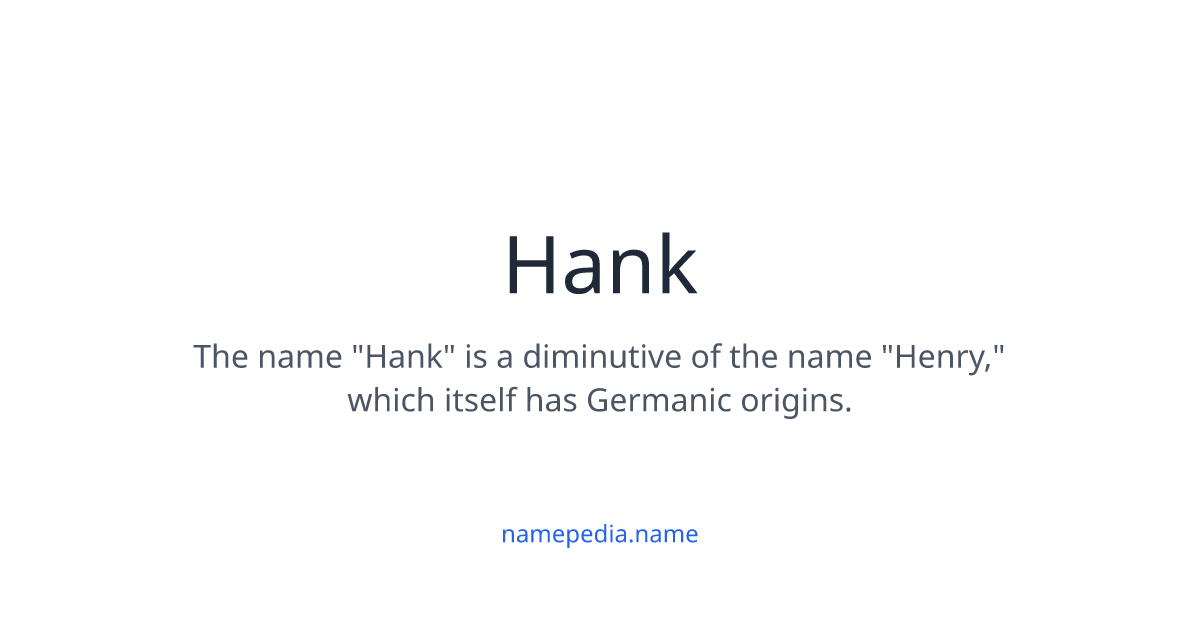 Hank - Meaning, Nicknames, Origins and More | Namepedia