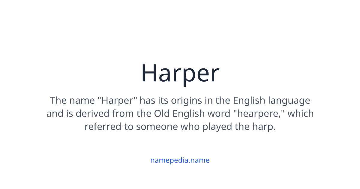 Harper - Meaning, Nicknames, Origins and More | Namepedia