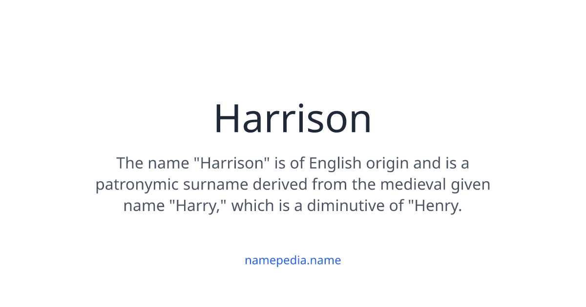 Harrison - Meaning, Nicknames, Origins and More | Namepedia